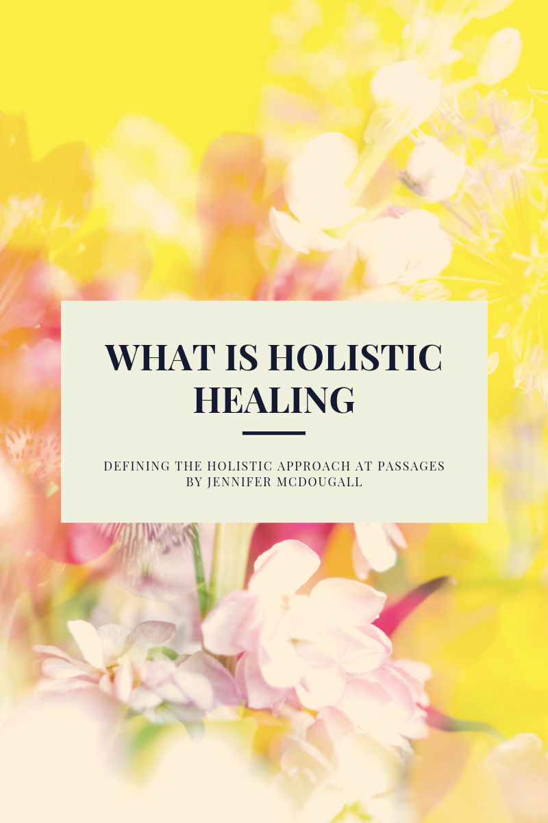 Defining the Holistic Approach | Passages Addiction Treatment Centers